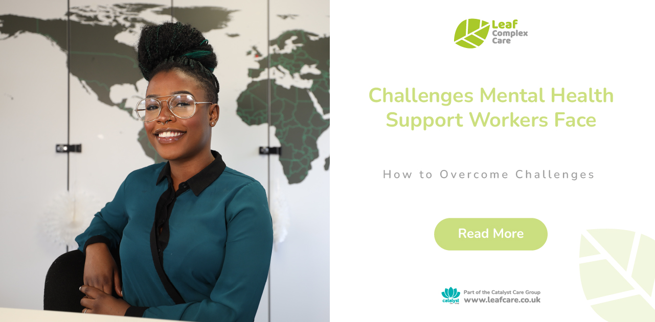Challenges Mental Health Support Workers Face – Leaf Complex Care